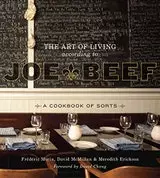 Cookbook cover of The Art of Living Raws li Joe Beef: A Cookbook of Sorts by Frédéric Morin, David McMillan, thiab Meredith Erickson.