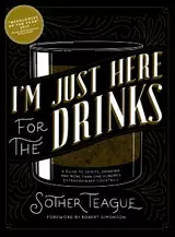 Portada do libro de cócteles I'm Just Here for the Drinks de Sother Teague.