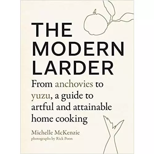 The Modern Larder හි Cookbook කවරය: Anchovies to Yuzu, A Guide to Artful and Attainable Home Cooking by Michelle McKenzie.